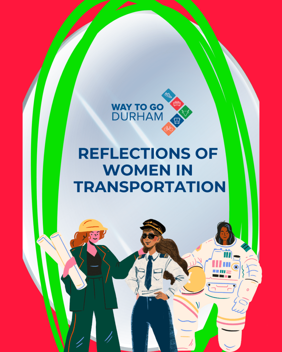 Reflections of Women in Transportation - Way To Go Durham